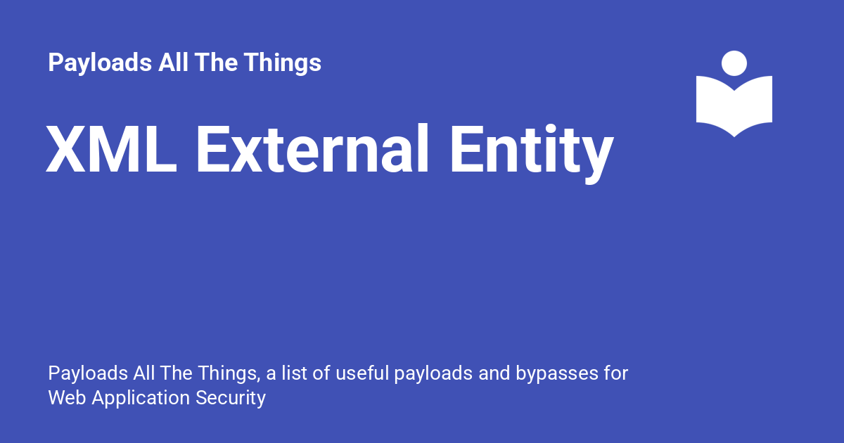 XML External Entity - Payloads All The Things XML External Entity - Payloads All The Things
